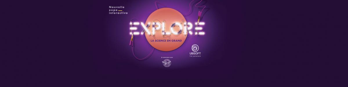 Explore, la science en grand | Centre des sciences de Montréal